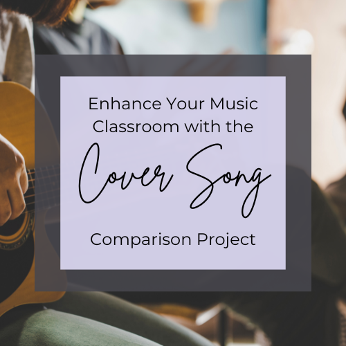 Enhance Your Music Classroom with the Cover Song Comparison Project ...