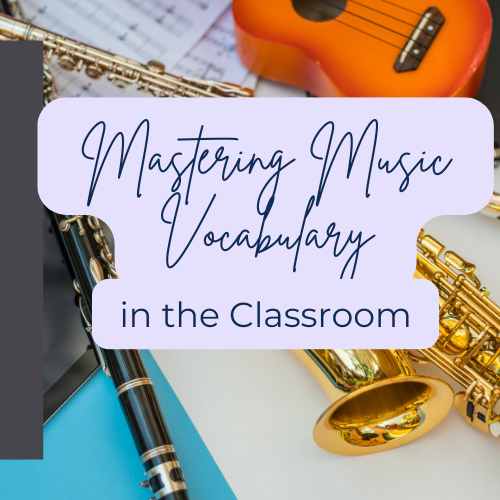 Mastering Music Vocabulary in the Classroom - Teach From The Stage